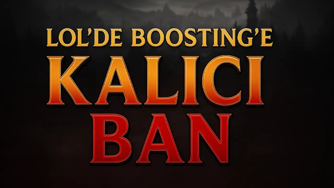 League of Legends'ta Boosting ve Hesap Satışına Sert Yasak